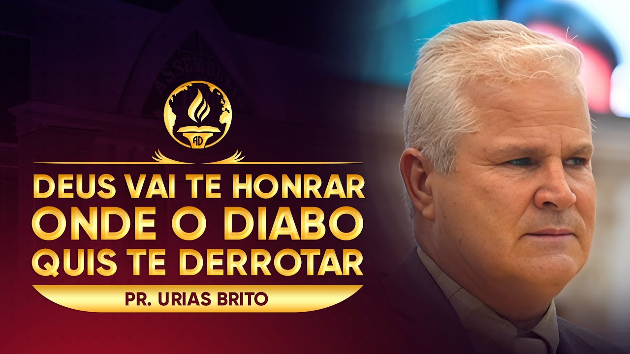 DEUS VAI TE HONRAR ONDE O DIABO QUIS TE DERROTAR | Pr. Uria Brito - YouTube