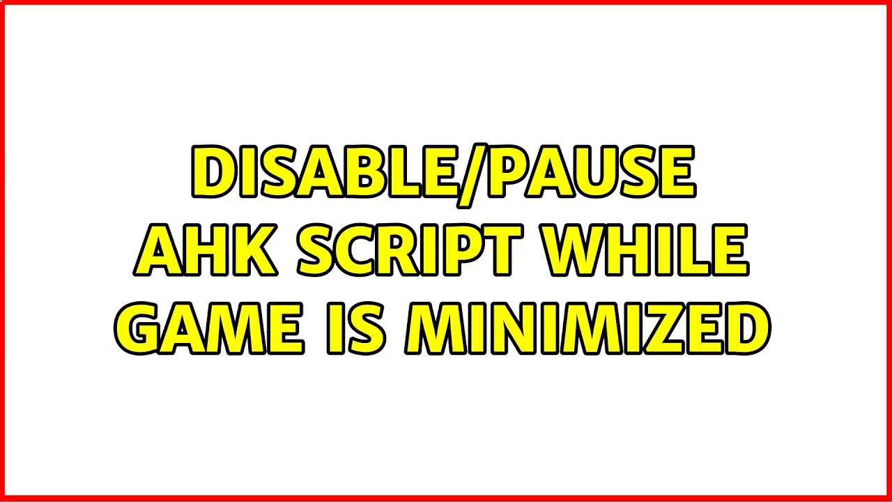 Disable/pause AHK script while game is minimized (3 Solutions!!) - YouTube