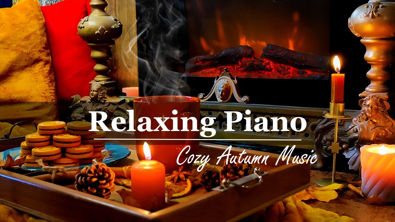 Relaxing Piano Music🍁Cozy Fall Evening near the Fireplace - YouTube