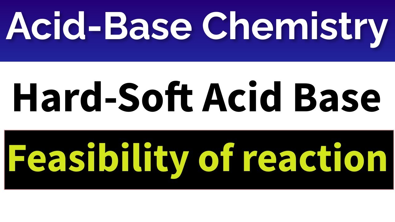 Feasibility Of Reaction Hard-Soft Acid Base (HSAB) Csir NET Chemical ...