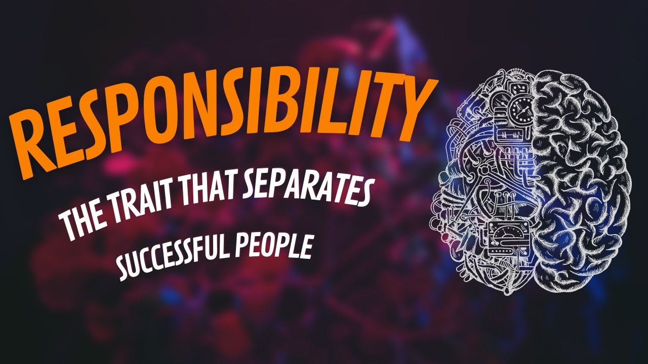 Responsibility: The Trait That Separates Successful People from the ...