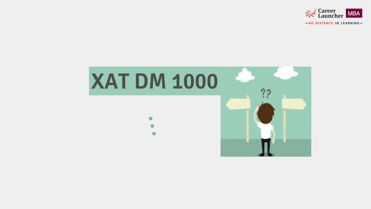 XAT DM 1000 || Crack Decision Making in XAT 2021 || Career Launcher ...