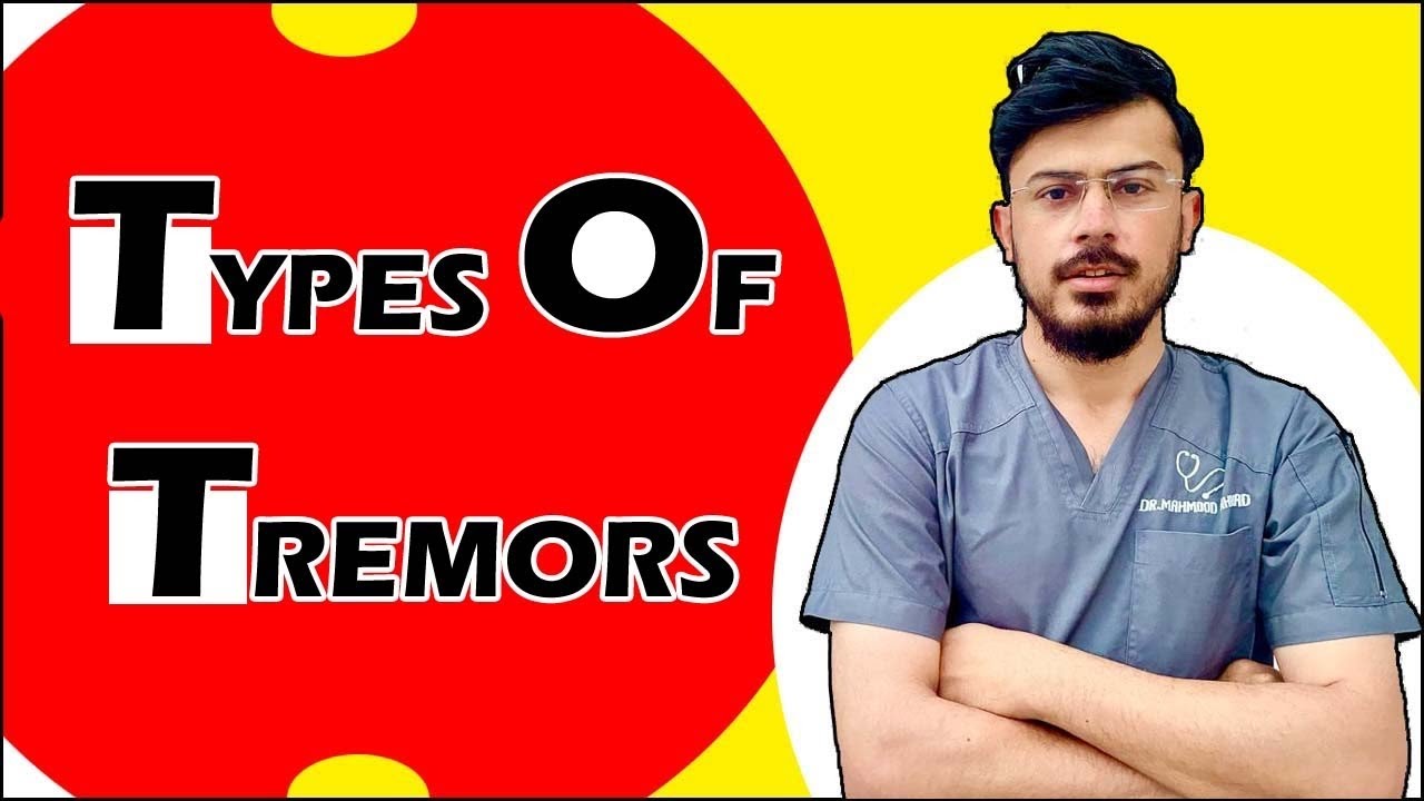 Types Of Tremors (Resting, Action, Essential, Orthostatic, Flapping and ...