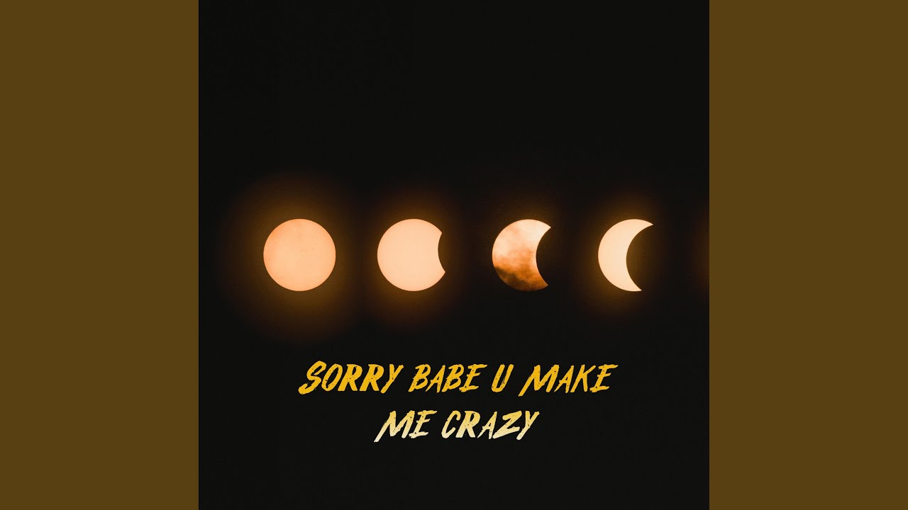 Sorry babe u make me crazy (feat. Dj Douyin Remix) - YouTube Music