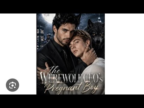 BL Boys Love. The Werewolf Ceo's Pregnant Boy