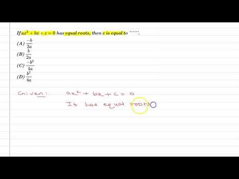 If ax^2 +bx+c=0 has equal roots, then c is equal to - YouTube