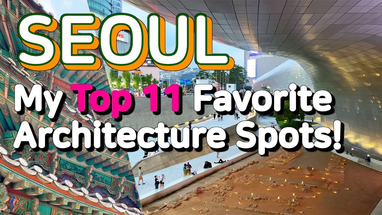 My Top 11 Favorite Architecture Spots in Seoul! - YouTube