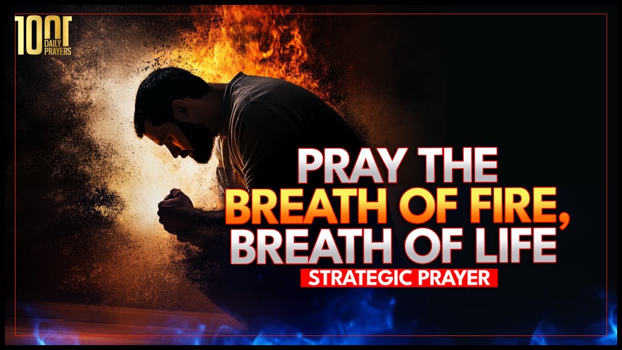 Pray The Breath of Life, Breath of Fire – Healing and Deliverance ...