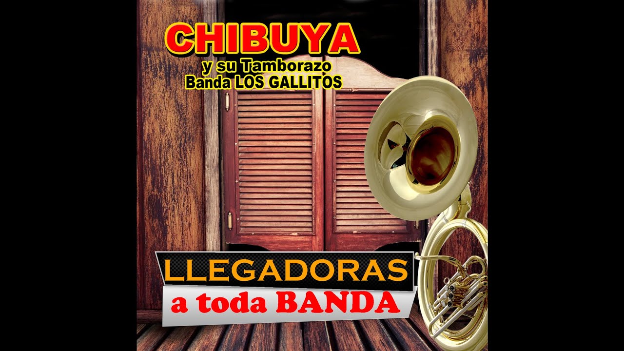 La Chirriona - Chibuya y Su Tamborazo Banda Los Gallitos - YouTube