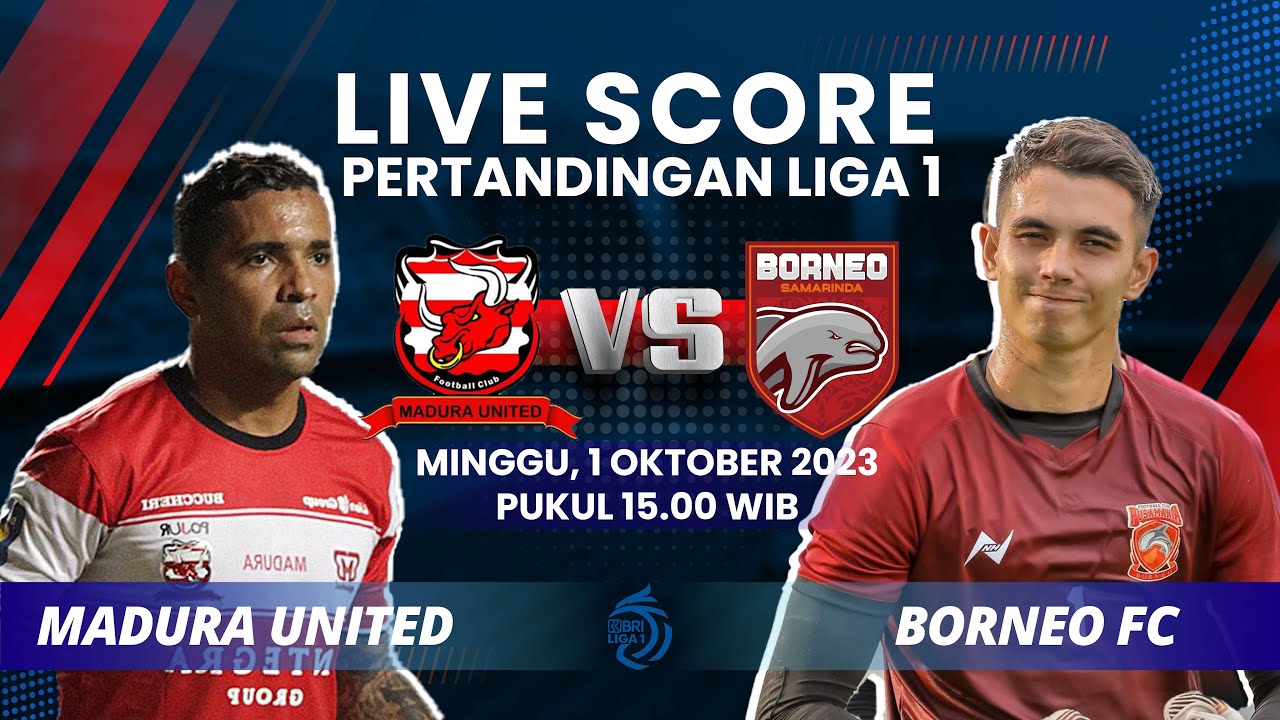 🔴LIVE SCORE: Pertandingan Liga 1 MADURA UNITED [1] VS [2] BORNEO FC ...