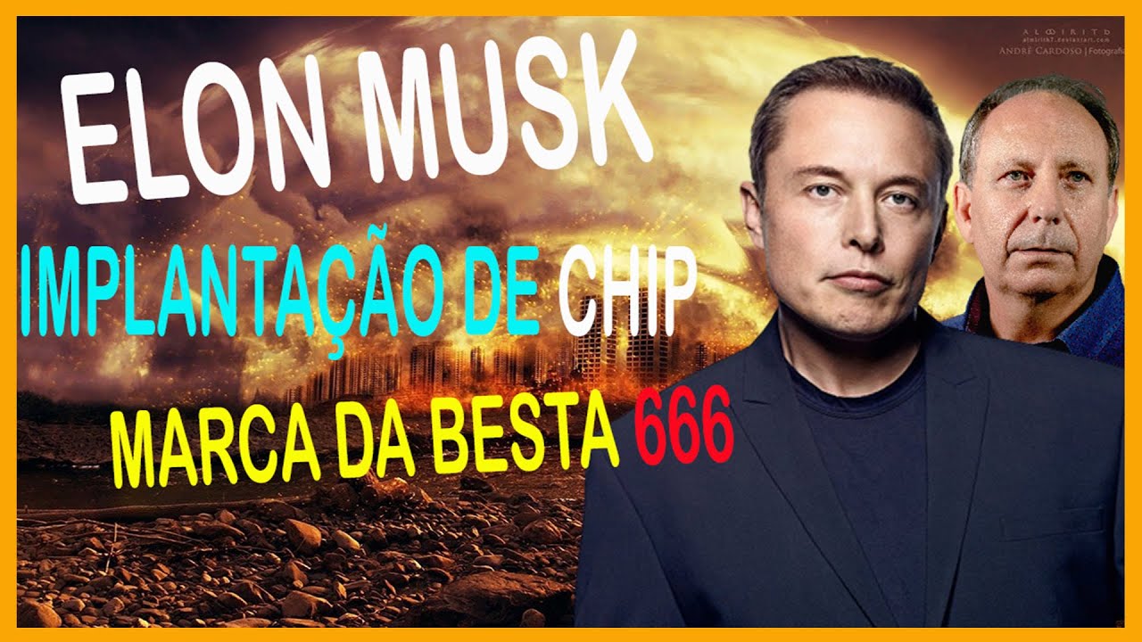 ELON MUSK e IMPLANTAÇÃO de CHIP | Marca da Besta | LAMARTINE POSELLA ...