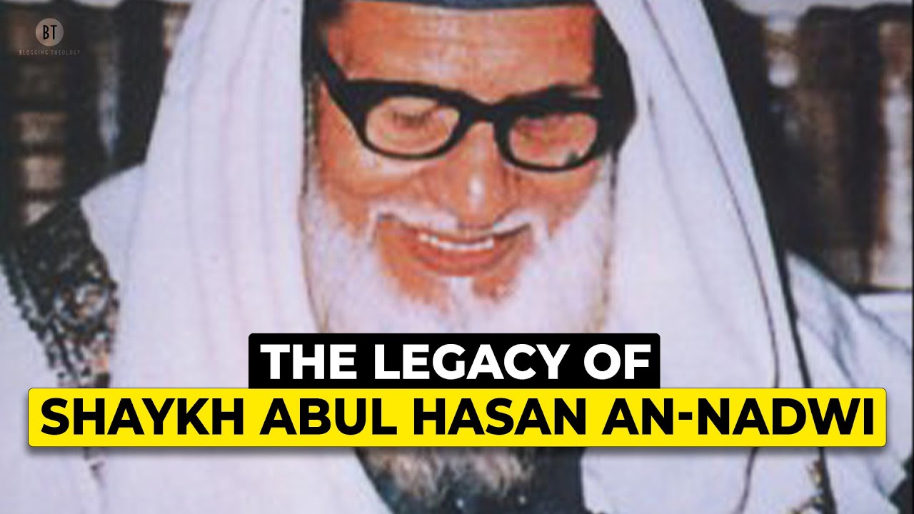 The Legacy of Shaykh Abul Hasan an-Nadwi: with Dr. Asif Hirani - YouTube