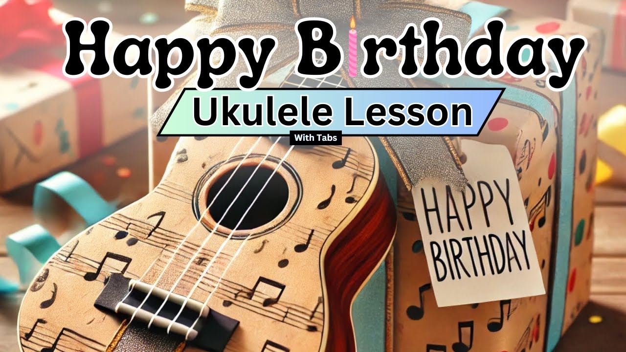 'Happy Birthday' Ukulele Lesson - W/Tabs🎂 - YouTube