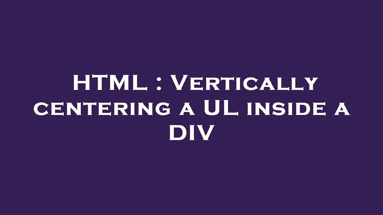 HTML : Vertically centering a UL inside a DIV - YouTube HTML : Vertically centering a UL inside a DIV - YouTube