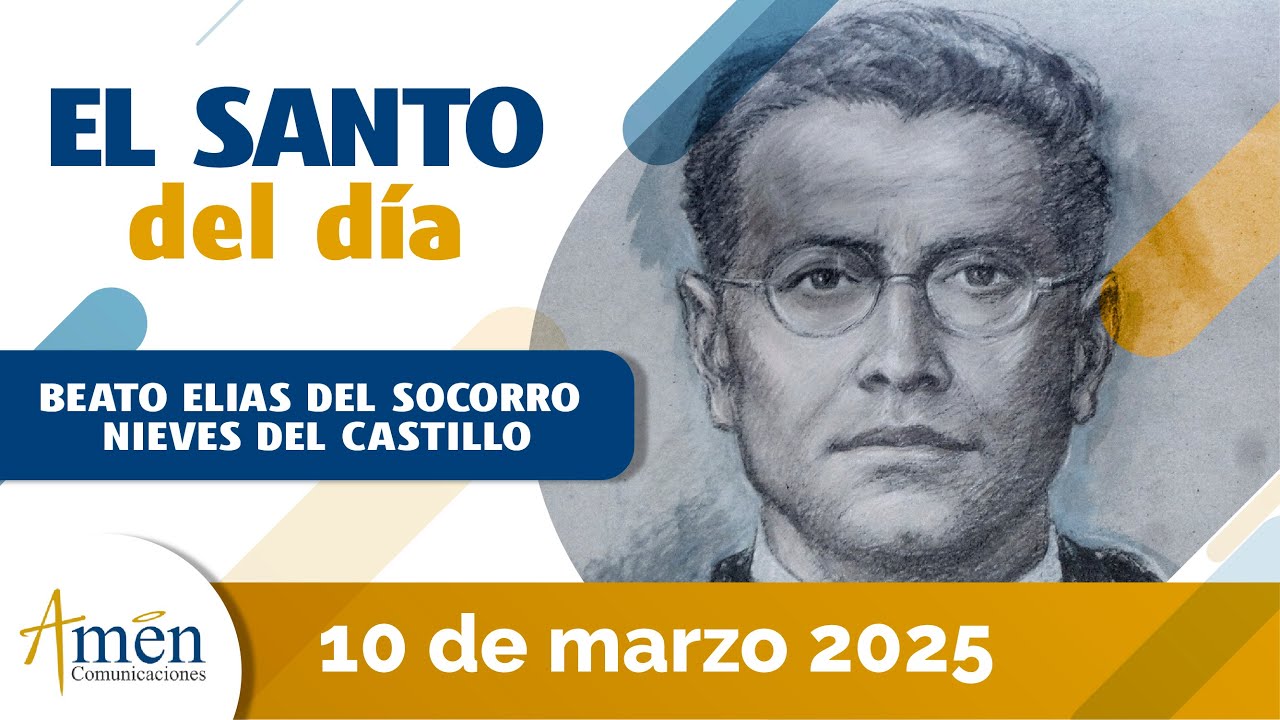Santo de Hoy l 10 de Marzo 2025 l Beato Elias del Socorro Nieves del ...