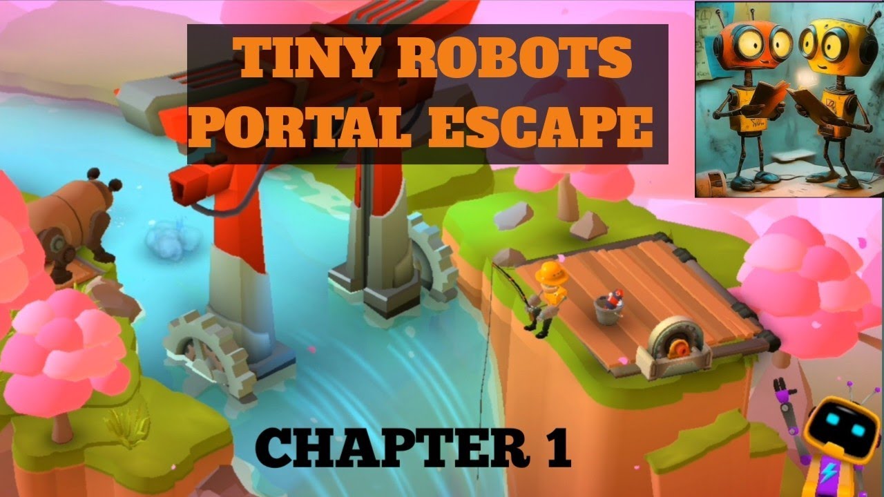 TINY ROBOTS PORTAL ESCAPE. CHAPTER 1 WALKTHROUGH - YouTube