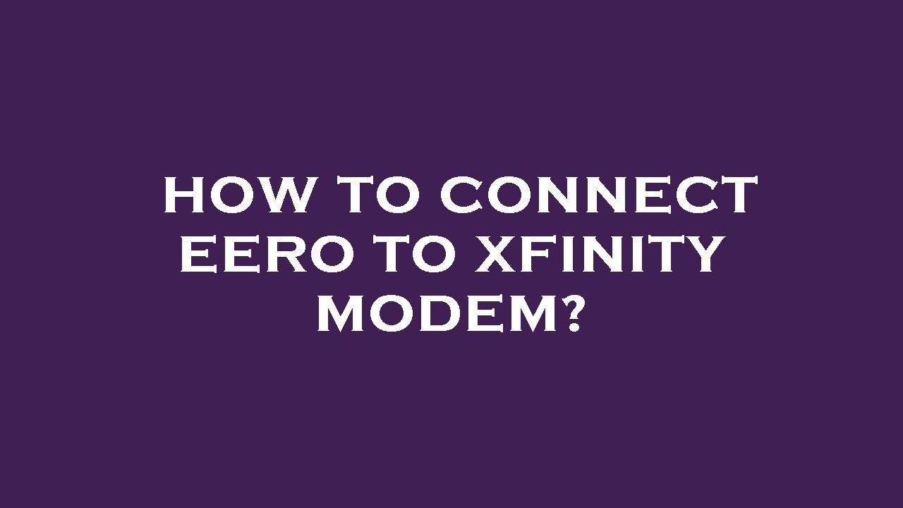 How to connect eero to xfinity modem? - YouTube