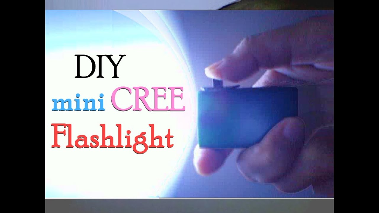 How to Make DIY Mini CREE Flashlight - YouTube