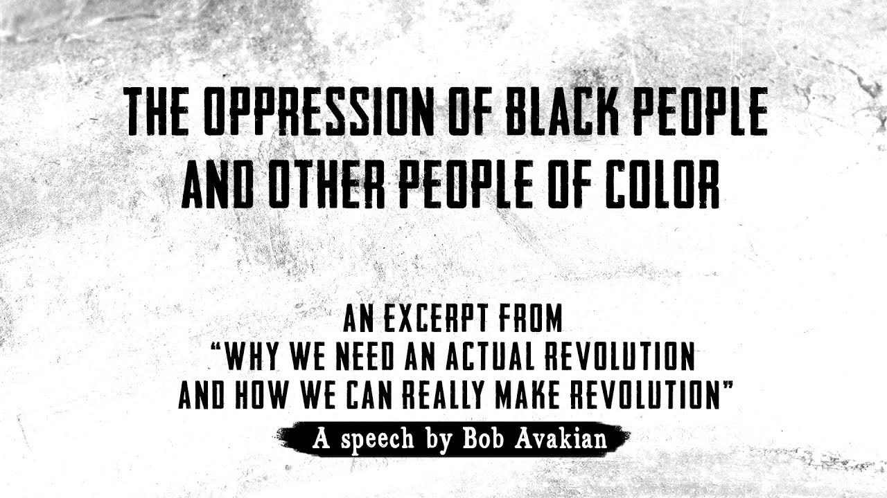 The Oppression of Black People and Other People of Color, by Bob ...