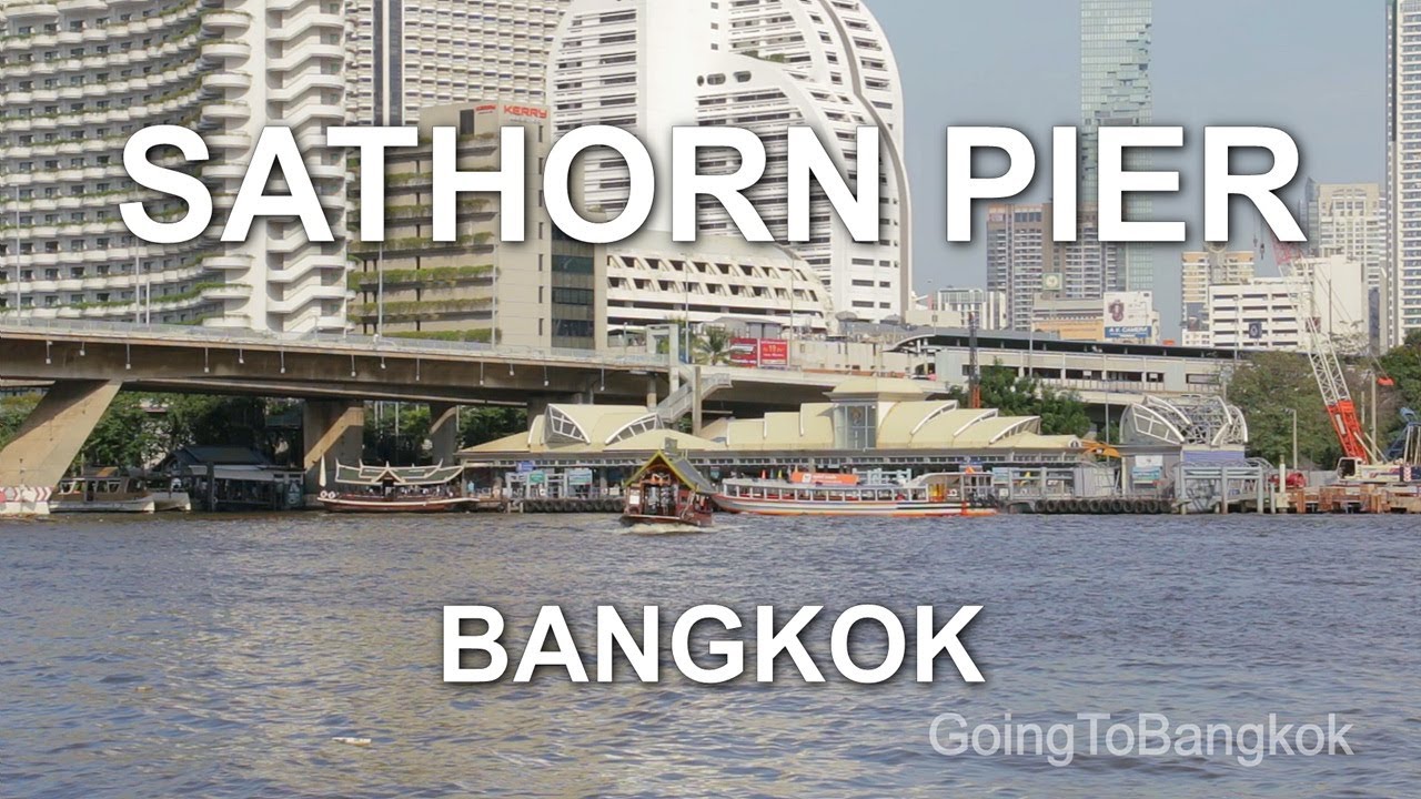 Sathorn Pier Bangkok – Comprehensive Guide to River Boats, BTS ...