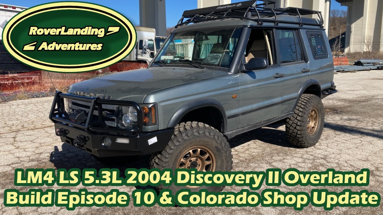 LM4 LS 5 3L 2004 Discovery II Overland Build, Episode 10, 2023 1st ...