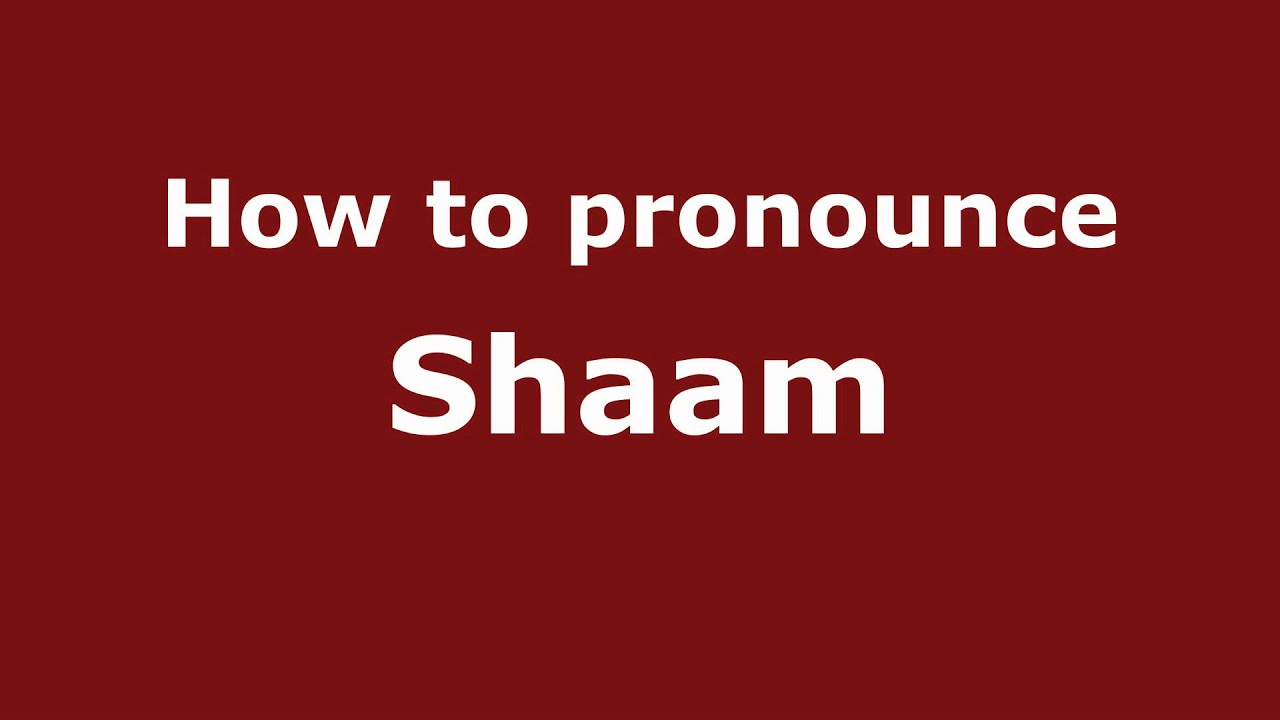 Pronounce Names - How to Pronounce Shaam - YouTube