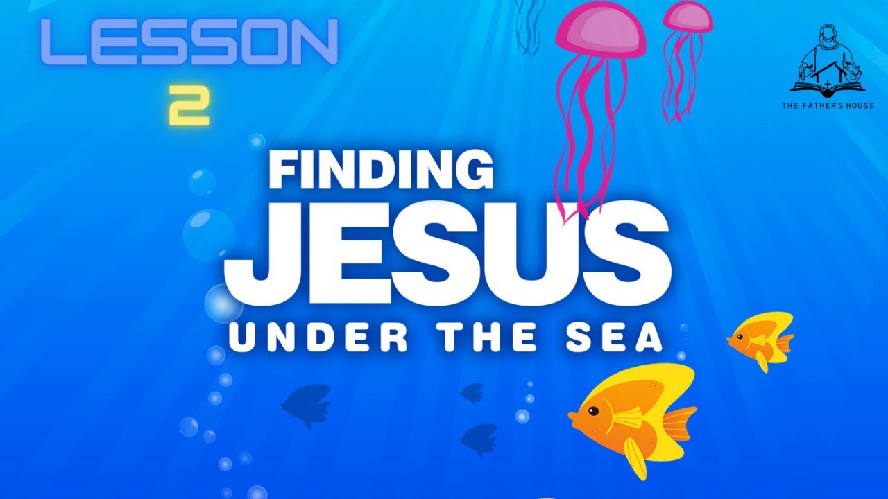 Finding Jesus Under the Sea - Lesson 2 - YouTube