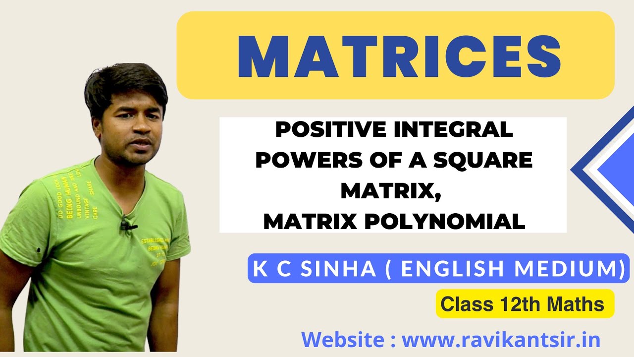 Positive integral powers of a square matrix, Matrix Polynomial ...