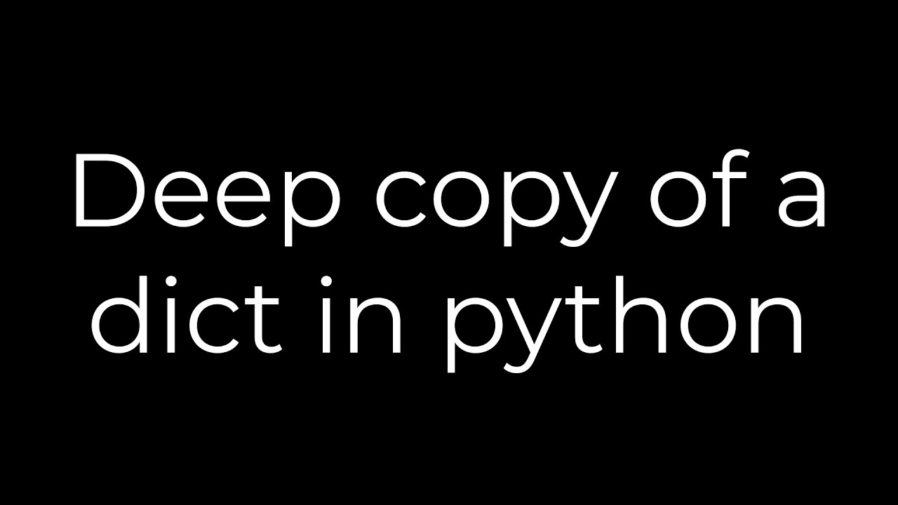 Python Deep Copy Of A Dict In Python 5solution YouTube python-deep-copy-of-a-dict-in-python-5solution-youtube
