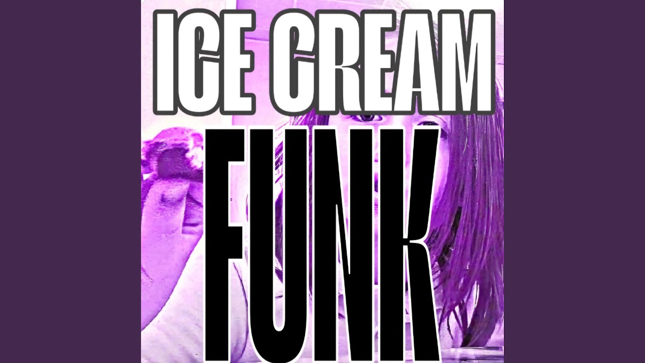 ICE CREAM FUNK - YouTube