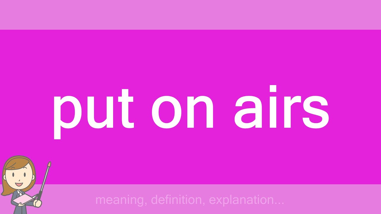 put on airs - YouTube