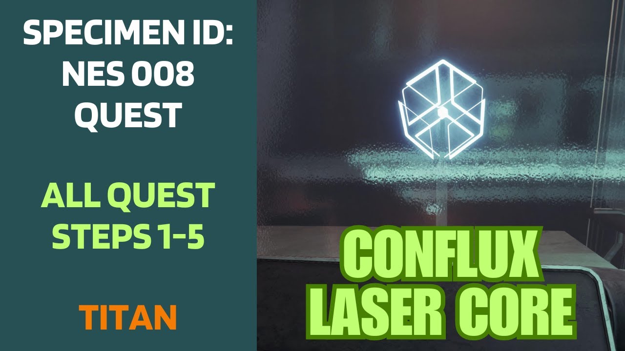 Complete Specimen ID: NES 008 quest guide - Conflux Laser Core - Titan - Season 24 - Destiny 2 ...