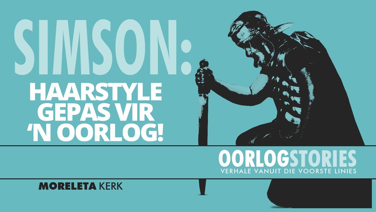 10 Julie '22 | Simson: Haarstyle gepas vir 'n oorlog | Teodor van der ...