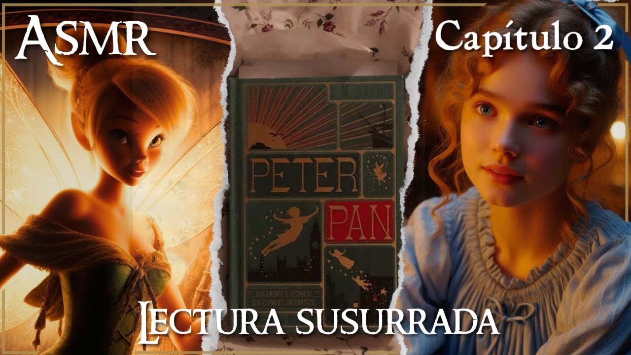 ASMR Lectura susurrada 🕰 🧚‍♀️🏴‍☠️ Peter Pan y Wendy · Capitulo 2 ...