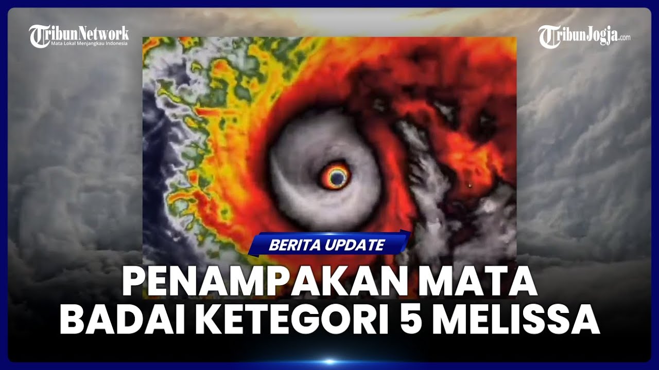 PENAMPAKAN MATA BADAI KETEGORI 5 MELISSA YANG MEMICU EVAKUASI 1 JUTA ...