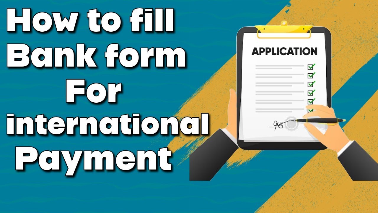 How to fill Bank form for International Payment II Documents ...