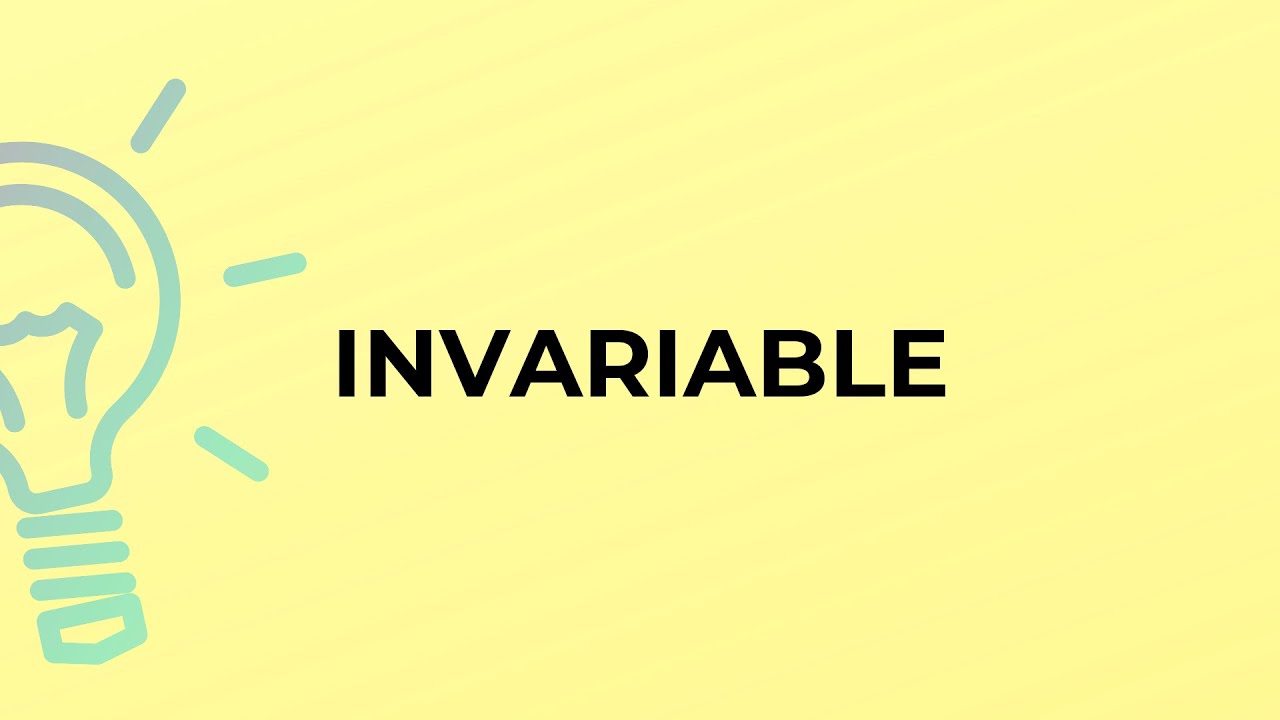 What is the meaning of the word INVARIABLE? - YouTube