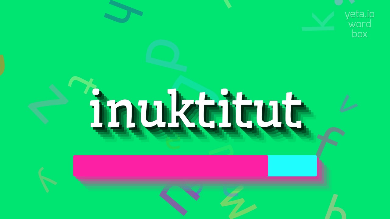 HOW TO SAY INUKTITUT? - YouTube