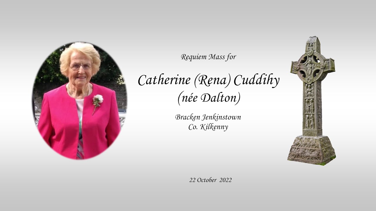 Requiem Mass for Catherine (Rena) Cuddihy (née Dalton), Bracken ...