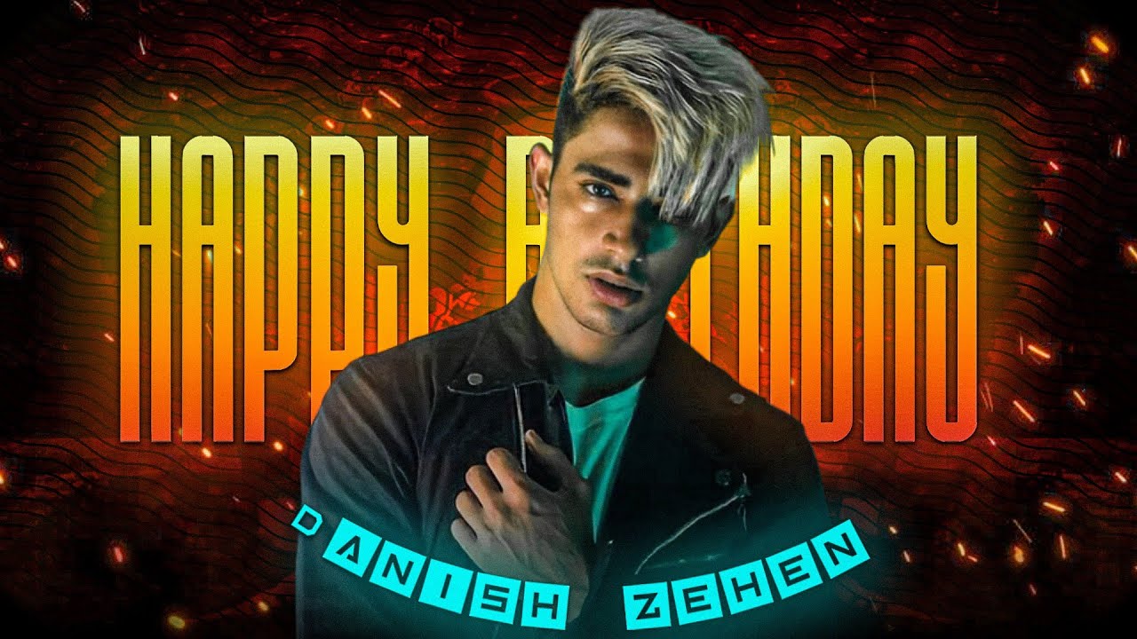 HAPPY BIRTHDAY 🎂LEGEND | DANISH ZEHEN BIRTHDAY EDIT VIDEO - YouTube