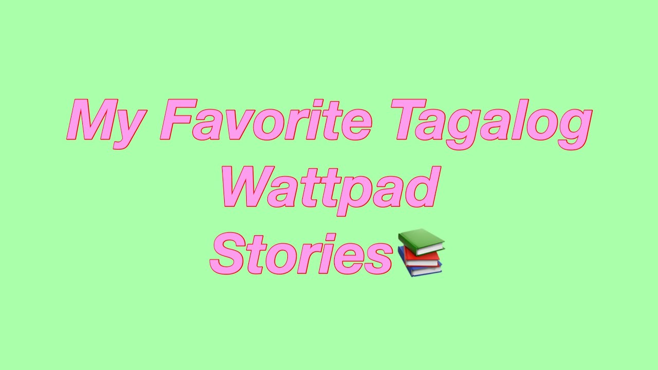 My Favorite Tagalog Wattpad Stories - YouTube