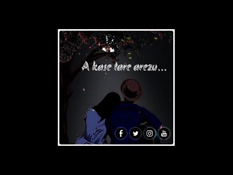 A kase Tare Arezu... Whatsapp status video