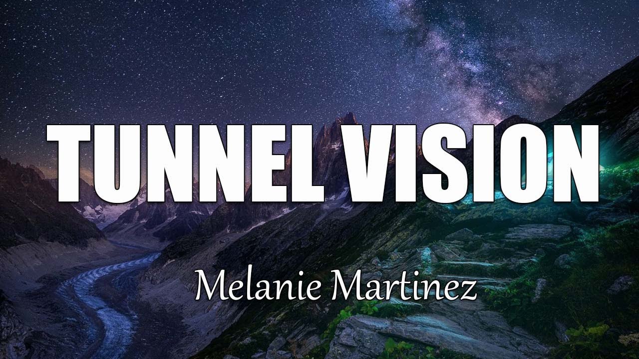 Melanie Martinez - Tunnel Vision (Lyrics) - YouTube