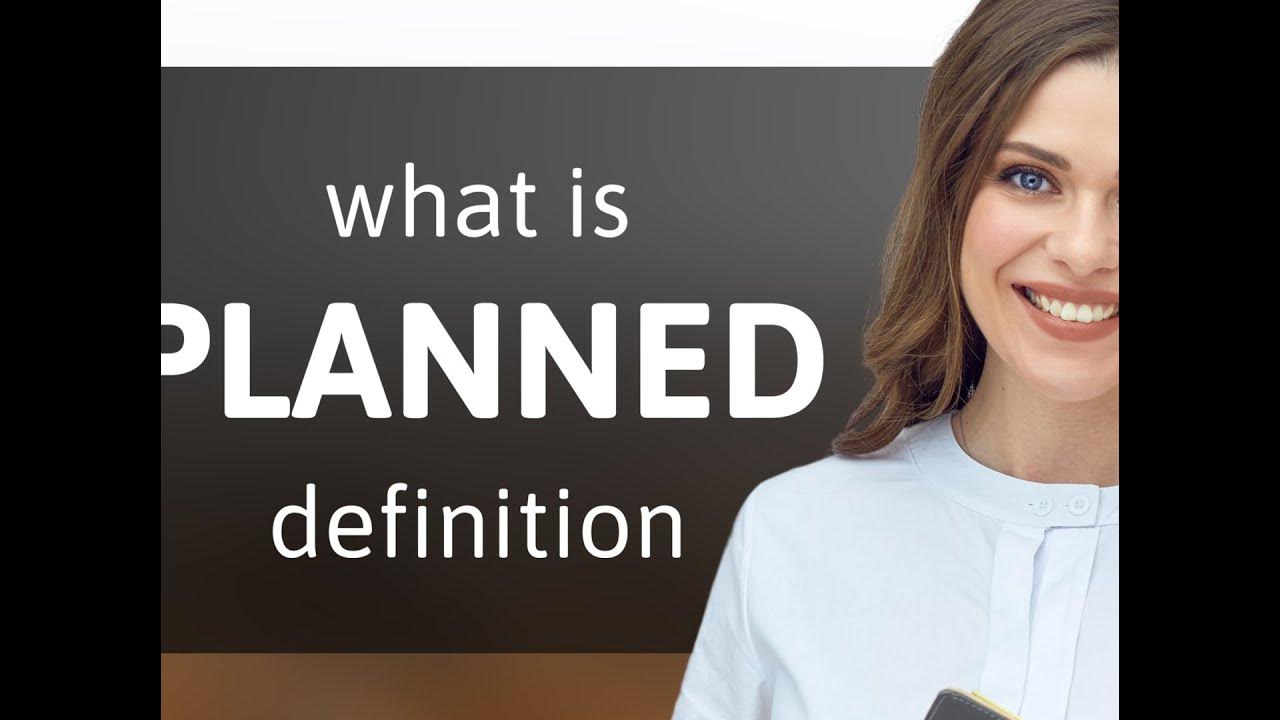 Planned PLANNED Definition YouTube planned-planned-definition-youtube