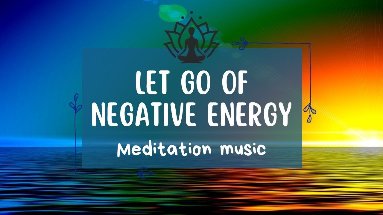 let go of negative energy frequency ~ Meditation Music [Guilt, Regret ...