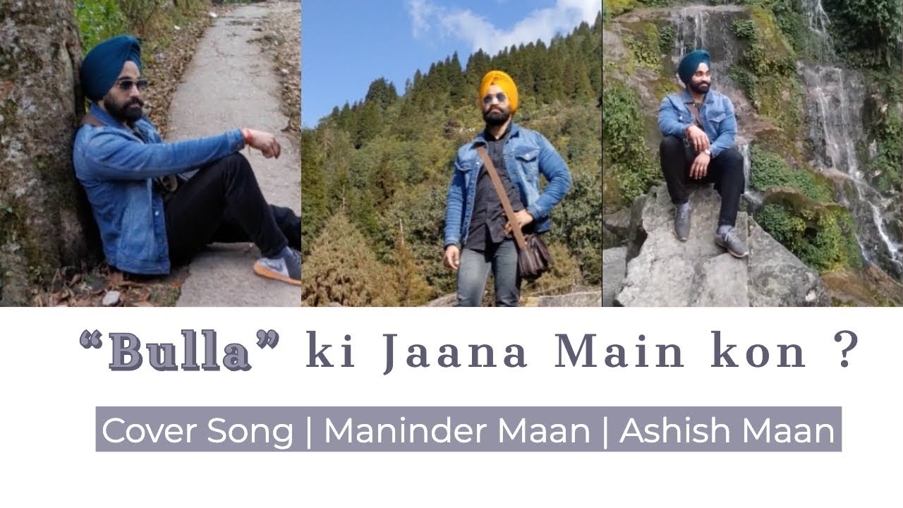 Bulla ki jaana Maen kaun | Maninder Maan | Ashish Maan | Cover Song ...