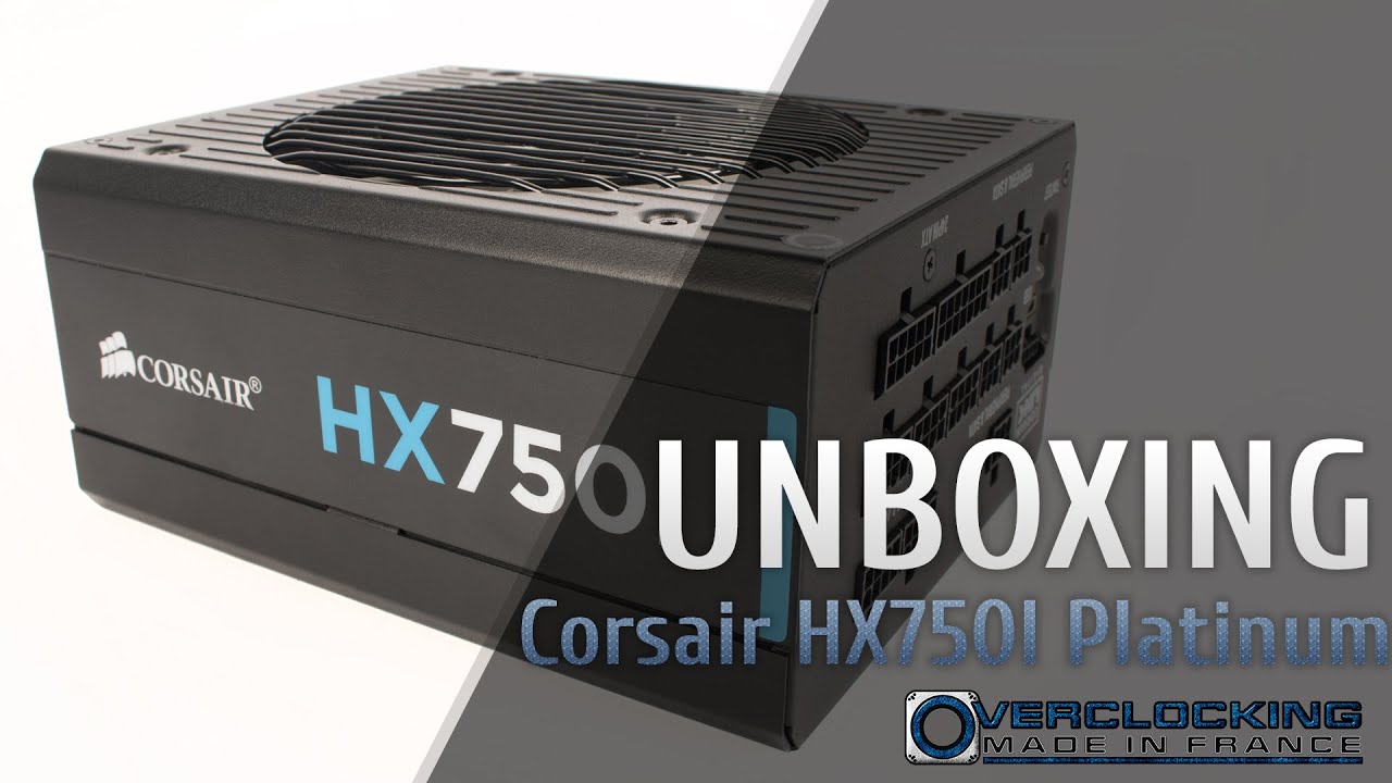 [OMF] Unboxing Corsair HX750I Platinum - FR (HD) - YouTube