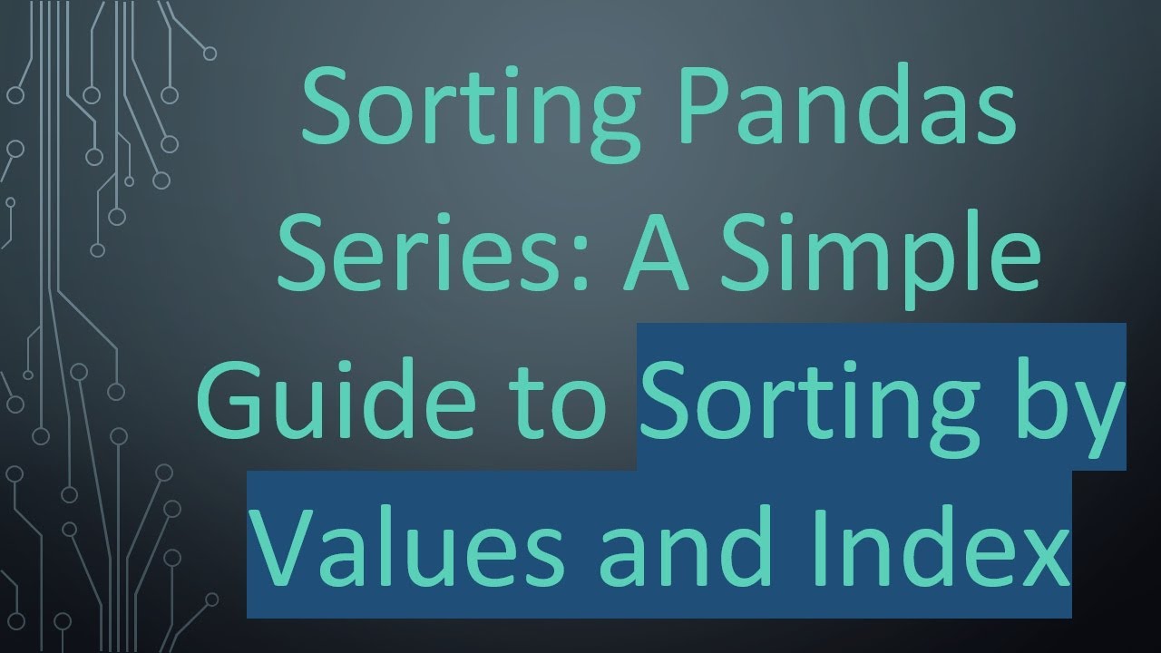Sorting Pandas Series: A Simple Guide to Sorting by Values and Index - YouTube
