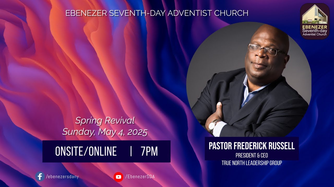 Ebenezer SDA Church - Spring Revival - Pastor Frederick Russell - May ...