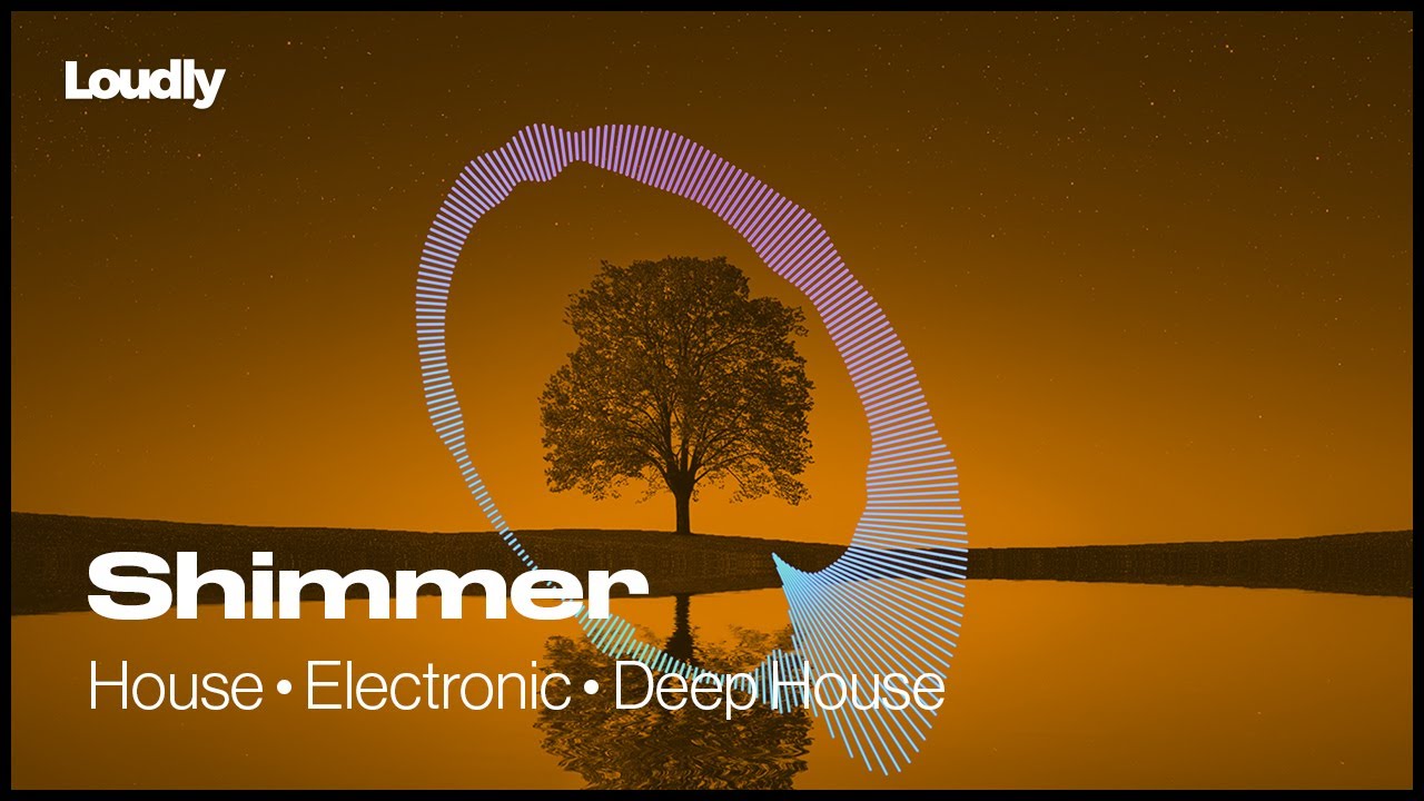 Shimmer | House Electronic Deep House | Loudly customize royalty-free ...